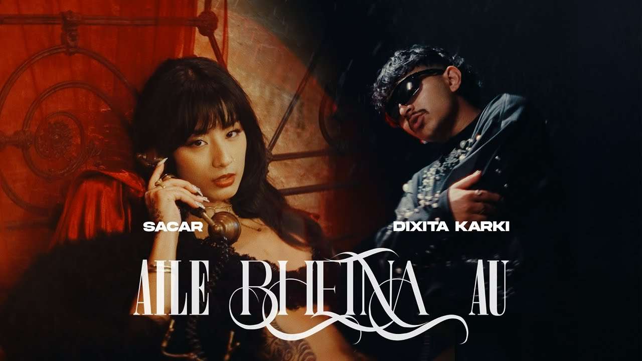 Aile Bhetna Au Lyrics – SACAR aka Lil Buddha x Dixita Karki - YUBRAJ STHA